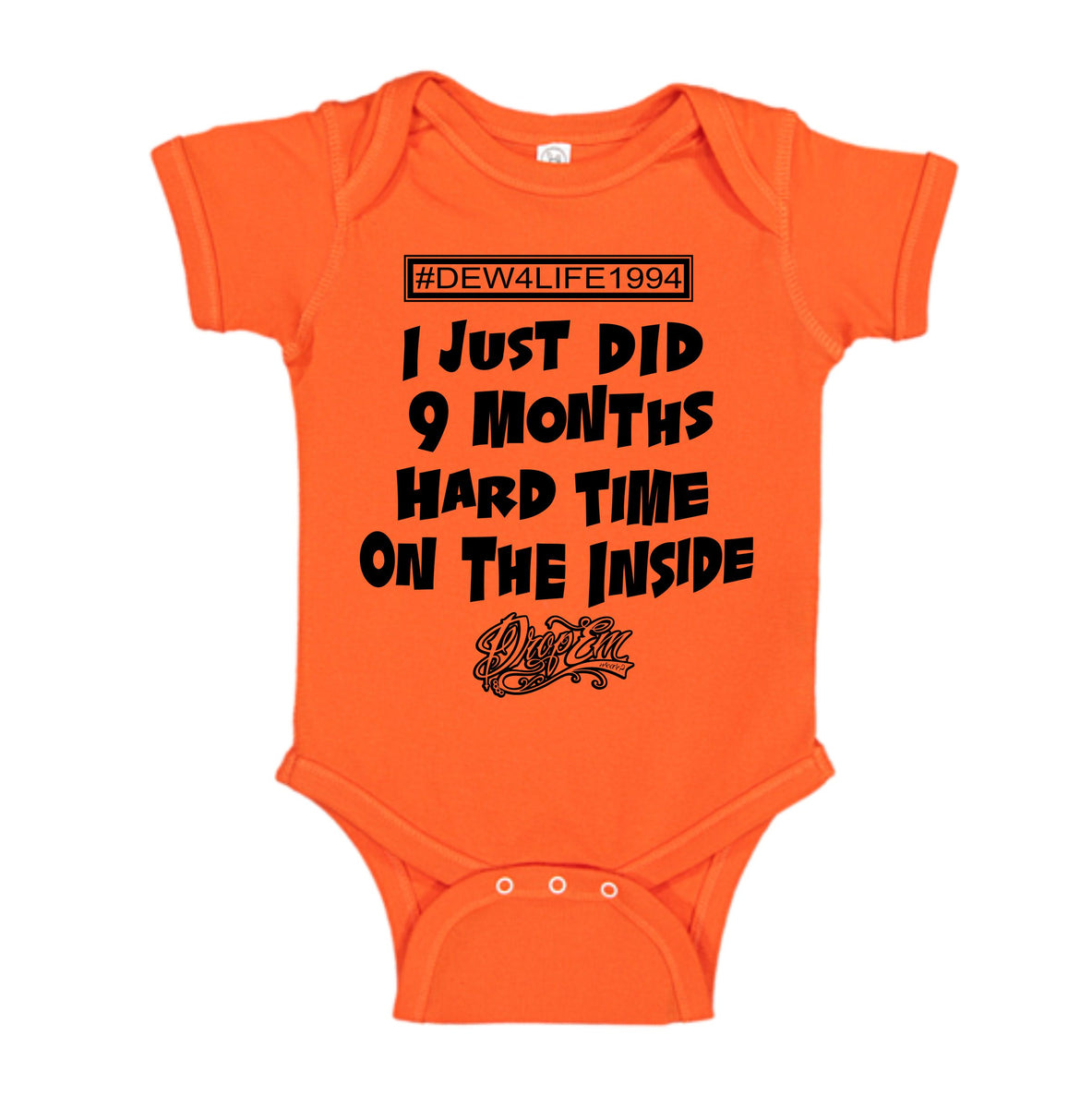 I JUST DID 9 MONTHS HARD TIME ON THE INSIDE ONESIE – Drop Em wear clothing